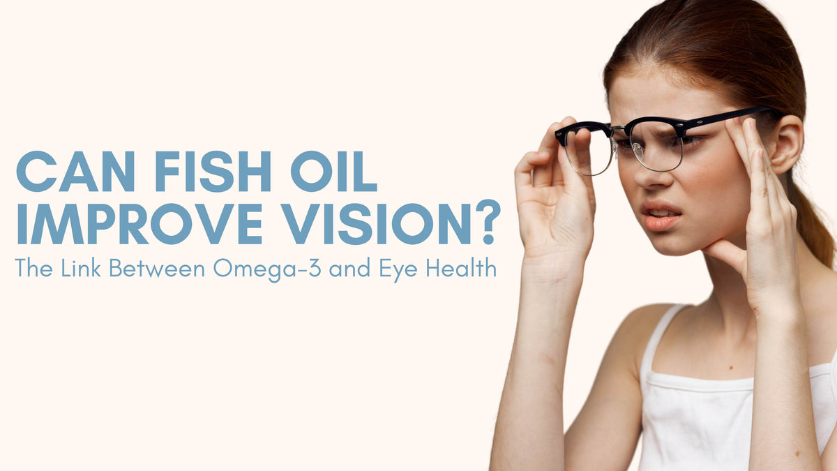 The Link Between Omega-3 and Eye Health: Can Fish Oil Improve Vision ...